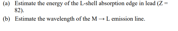 Solved (a) Estimate the energy of the L-shell absorption | Chegg.com