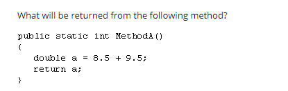 Solved What will be returned from the following method? | Chegg.com
