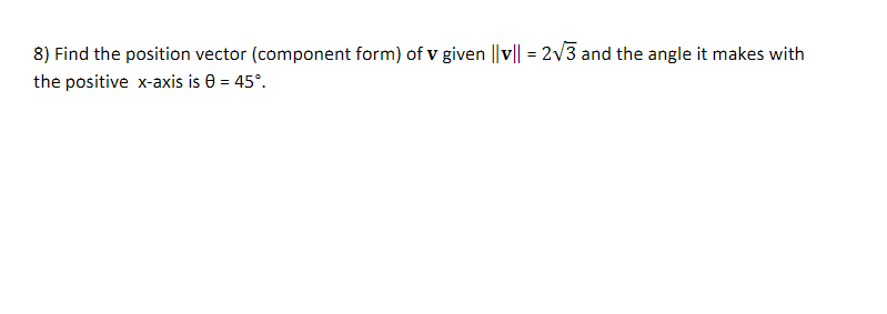 Solved 8) Find the position vector (component form) of v | Chegg.com