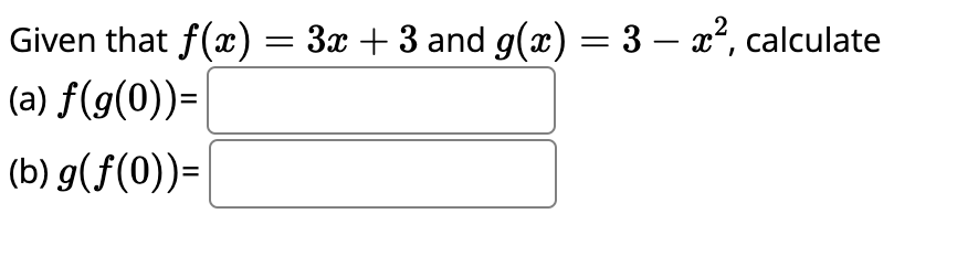 Solved Given that f(x)=3x+3 and g(x)=3-x^(2), calculate (a) | Chegg.com