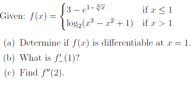Solved Given: f(x)={3−e1−3xlog2(x3−x2+1) if x≤1 if x>1 (a) | Chegg.com