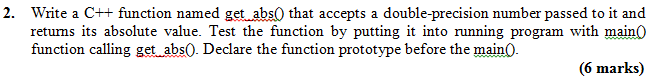 Solved 2. Write a C++ function named get_abs that accepts a | Chegg.com