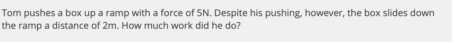 Solved Tom pushes a box up a ramp with a force of 5N. | Chegg.com
