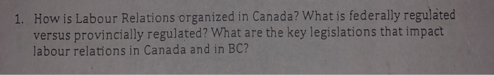 Solved 1. How is Labour Relations organized in Canada? What | Chegg.com