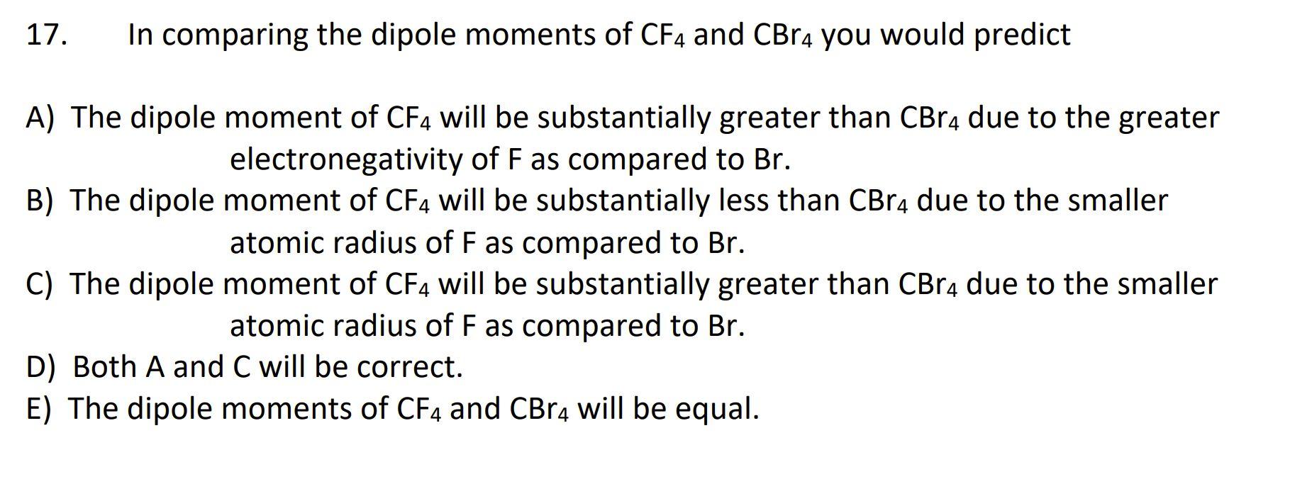 Solved 17. In comparing the dipole moments of CF4 and CBr4 | Chegg.com