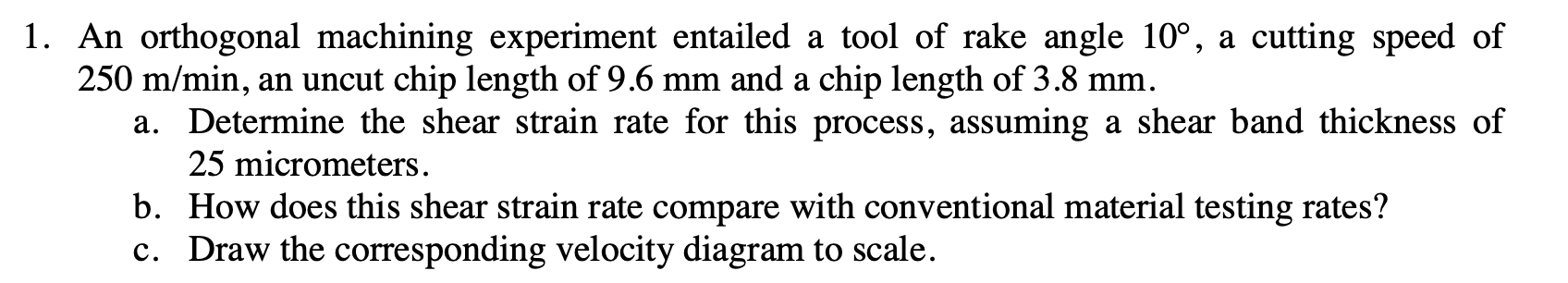 Solved 1. An orthogonal machining experiment entailed a tool | Chegg.com