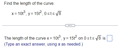 Solved Find the length of the curve. x=10t3,y=15t2,0≤t≤8 The | Chegg.com