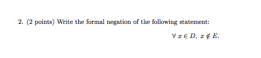Solved 2. (2 points) Write the formal negation of the | Chegg.com