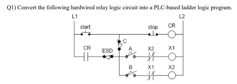 Solved Q1 Convert The Following Hardwired Relay Logic 1843