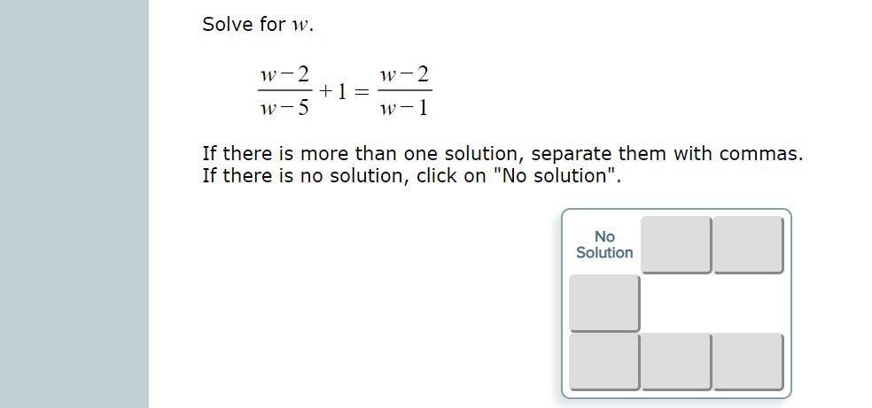 Solved Solve for w. W-2 w-2 +1= W-5 W-1 If there is more | Chegg.com