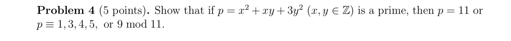 Solved Problem 4 (5 points). Show that if p=x2+xy+3y2(x,y∈Z) | Chegg.com