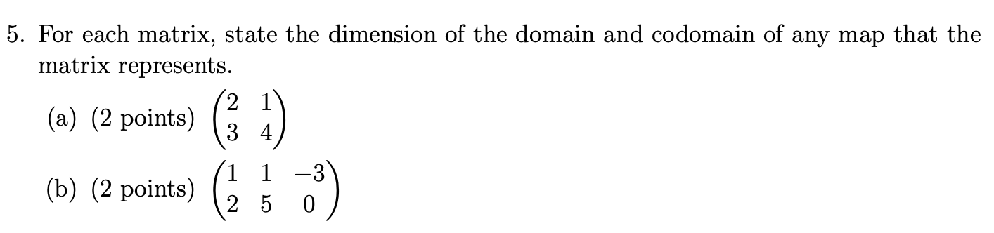 Solved 5. For each matrix, state the dimension of the domain | Chegg.com
