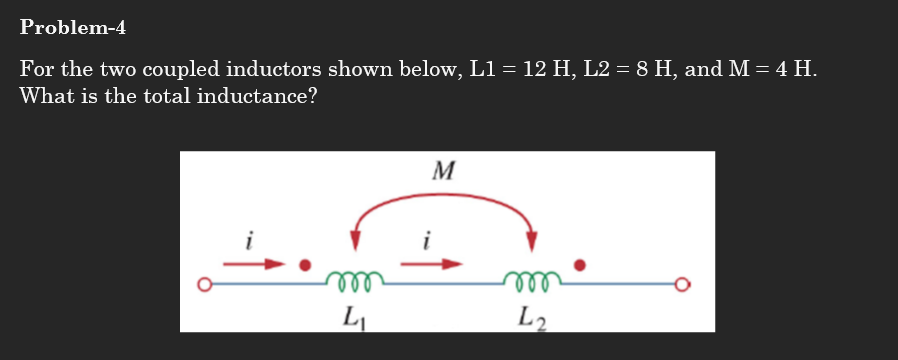 Solved by an EXPERT Problem-4For the two coupled inductors shown below, | Chegg.com