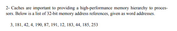 Solved 2- Caches are important to providing a | Chegg.com