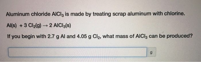 Solved Aluminum chloride AICl3 is made by treating scrap | Chegg.com