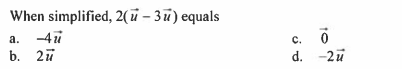Solved When simplified, 2(vec(u)-3vec(u)) | Chegg.com