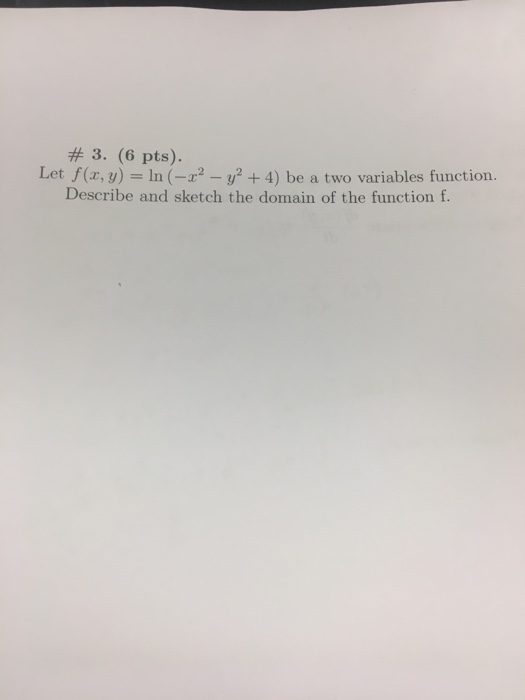 Solved Let f(x, y) = in (-x^2 - y^2 + 4) be a two variables | Chegg.com