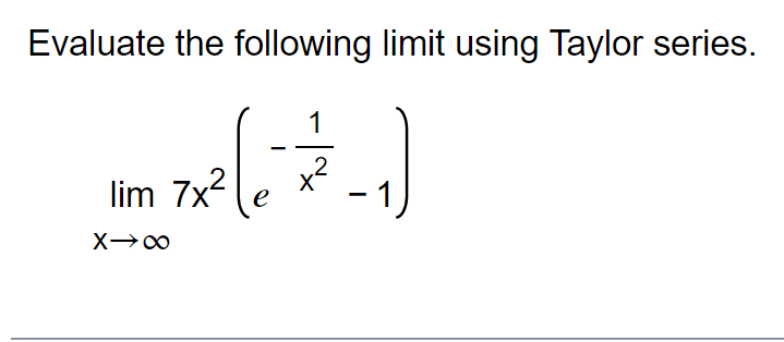 Solved Evaluate the following limit using Taylor series. | Chegg.com