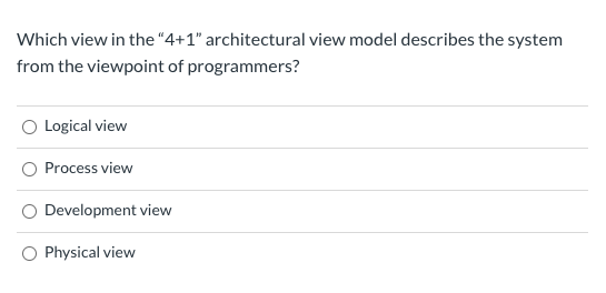 Solved Which view in the "4+1" architectural view model | Chegg.com