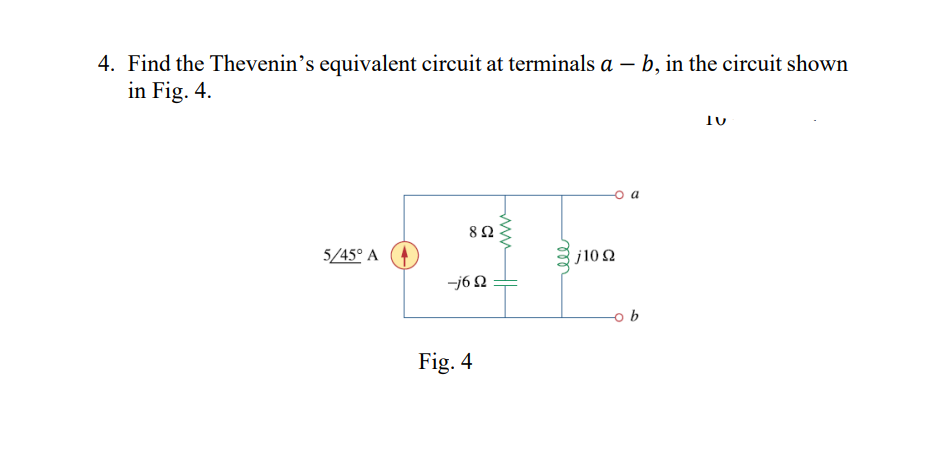 [Solved]: 4. Find the Thevenin's equivalent circuit at