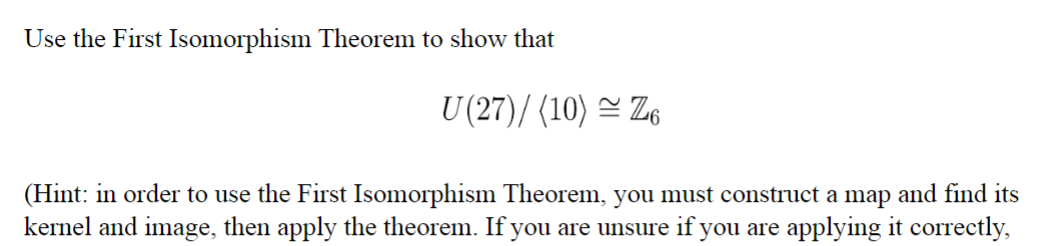 Solved Use the First Isomorphism Theorem to show that | Chegg.com