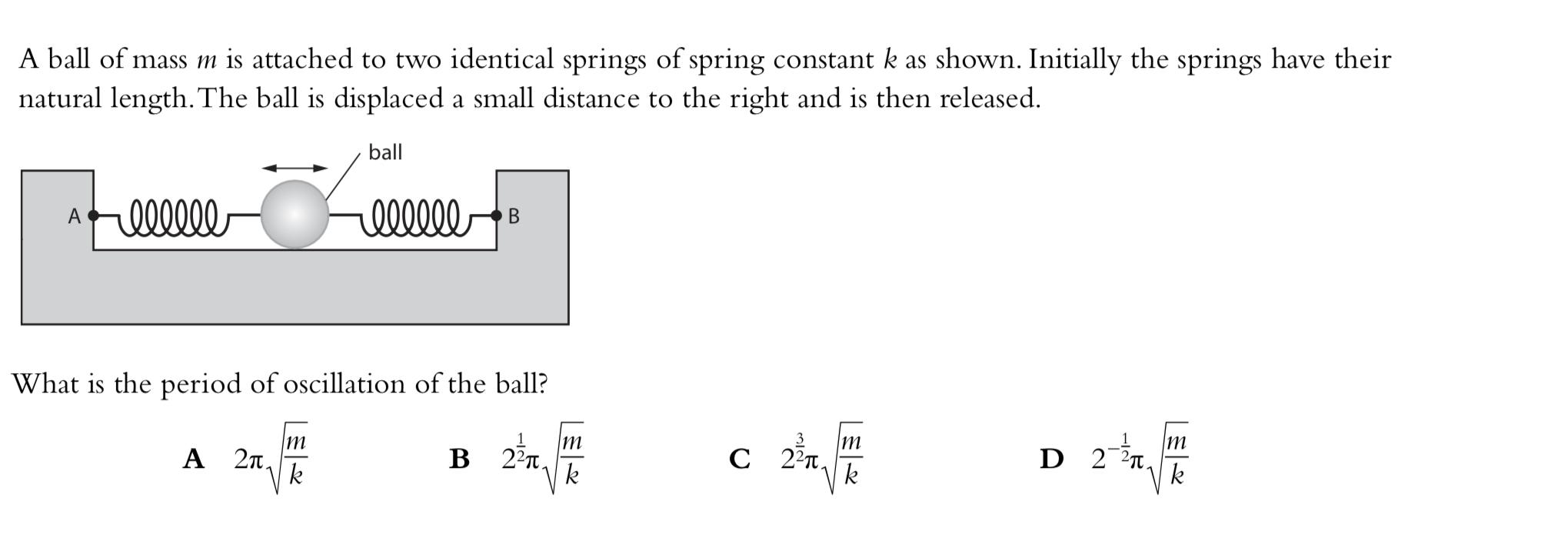 Solved A ball of mass m is attached to two identical springs | Chegg.com