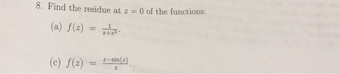 Solved Find the residue at z=0 of the functions: | Chegg.com