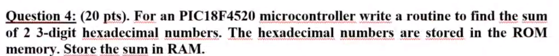 Solved Question 4: (20 pts). For an PIC18F4520 | Chegg.com