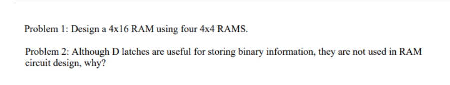 Solved Problem 1: Design a 4x16 RAM using four 4x4 RAMS. | Chegg.com