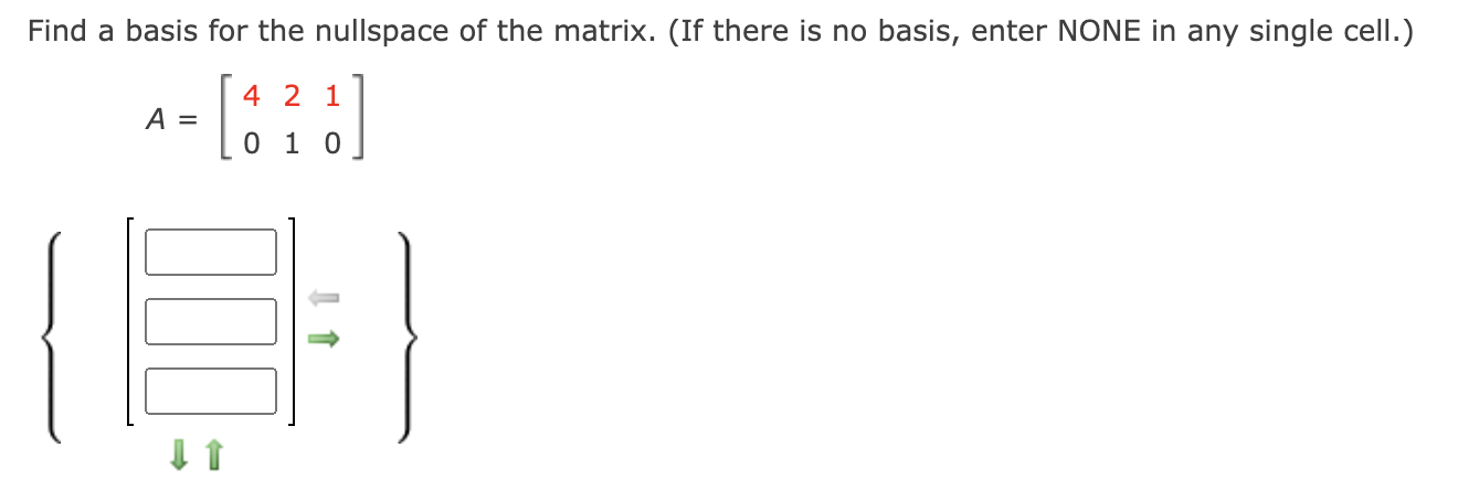 Solved Find a basis for the nullspace of the matrix. (If | Chegg.com