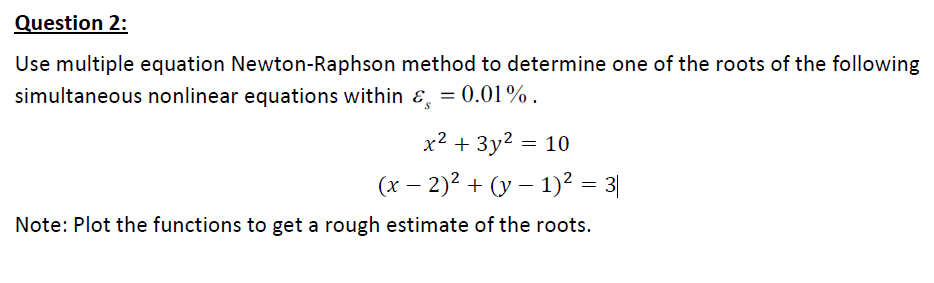 Question 2: Use multiple equation Newton-Raphson | Chegg.com