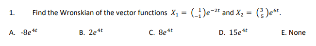 Solved 1. Find the Wronskian of the vector functions X1 = | Chegg.com