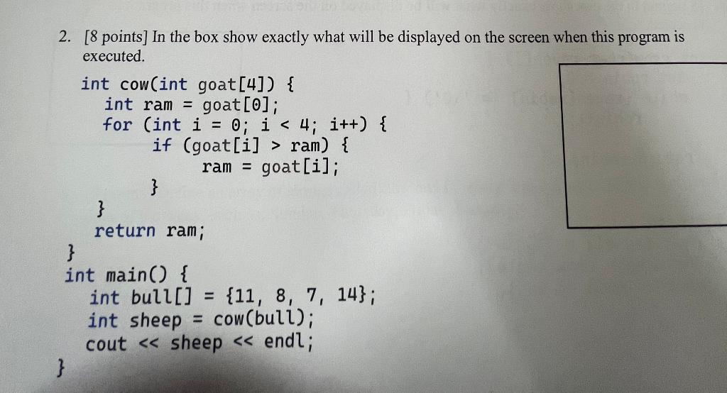 Solved 2. [8 points] In the box show exactly what will be | Chegg.com