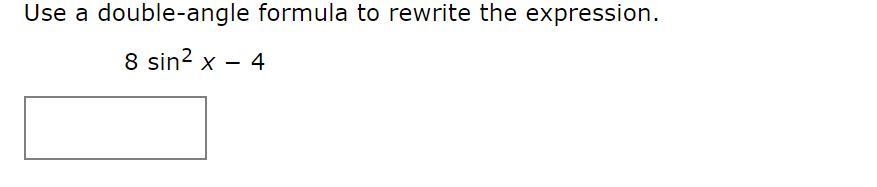 Solved Use a double-angle formula to rewrite the expression. | Chegg.com
