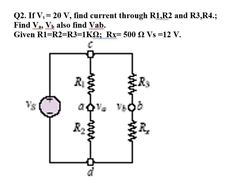 Solved Q2. If V,= 20 V, find current through R1,R2 and | Chegg.com
