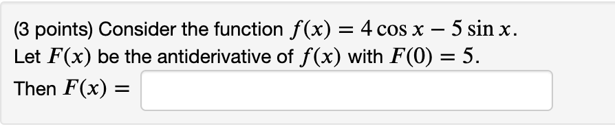Solved (3 points) Consider the function f(x) = 4 cos x – 5 | Chegg.com