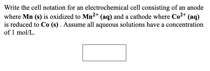 Solved Write the cell notation for an electrochemical cell | Chegg.com