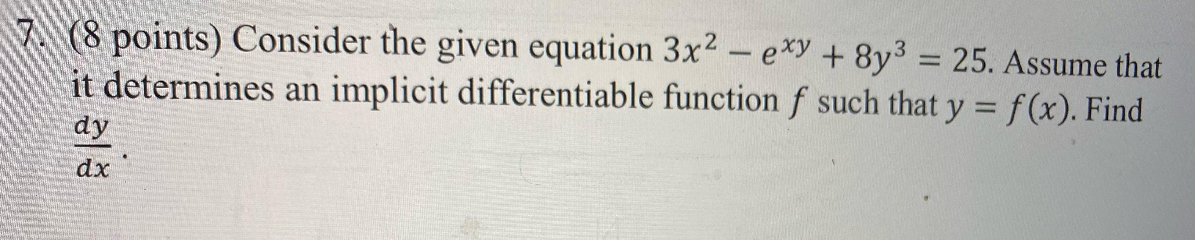 Solved 7. (8 points) Consider the given equation 3x2 - exy + | Chegg.com