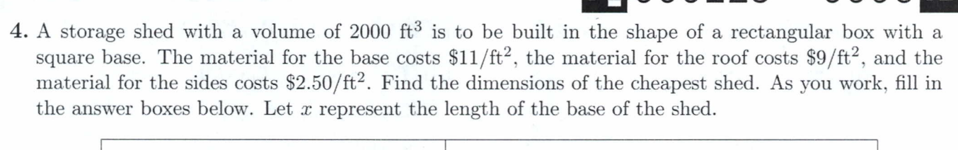Solved 4. A storage shed with a volume of 2000 ft3 is to be | Chegg.com