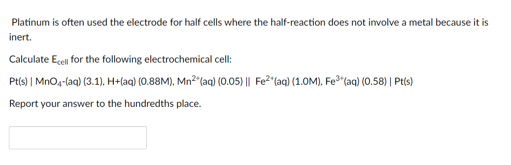 Solved Platinum is often used the electrode for half cells | Chegg.com