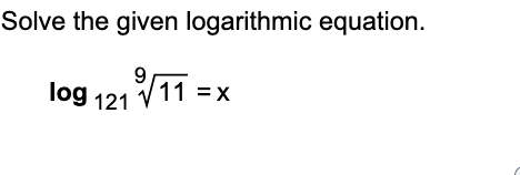 Solved Solve the given logarithmic equation. log121911=x | Chegg.com