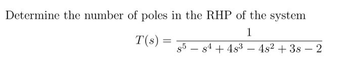 Solved Determine the number of poles in the RHP of the | Chegg.com Solved Determine the number of poles in the RHP of the | Chegg.com