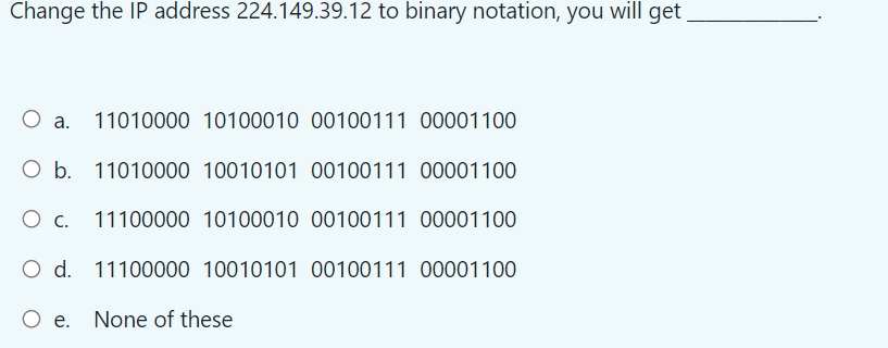 Solved Change the IP address 224.149.39.12 to binary | Chegg.com