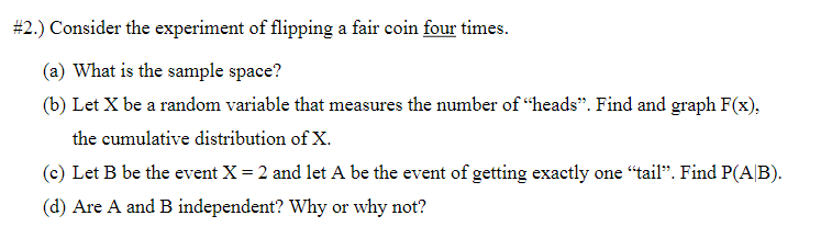 Solved \#2.) Consider the experiment of flipping a fair coin | Chegg.com