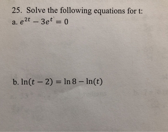 Solved 25. Solve the following equations for t b. In(t -2) | Chegg.com
