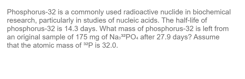 Solved Phosphorus-32 is a commonly used radioactive nuclide | Chegg.com