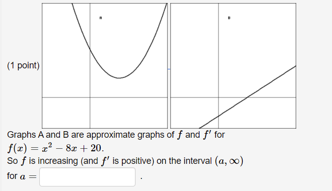 Solved (1 point) Graphs A and B are approximate graphs of f | Chegg.com