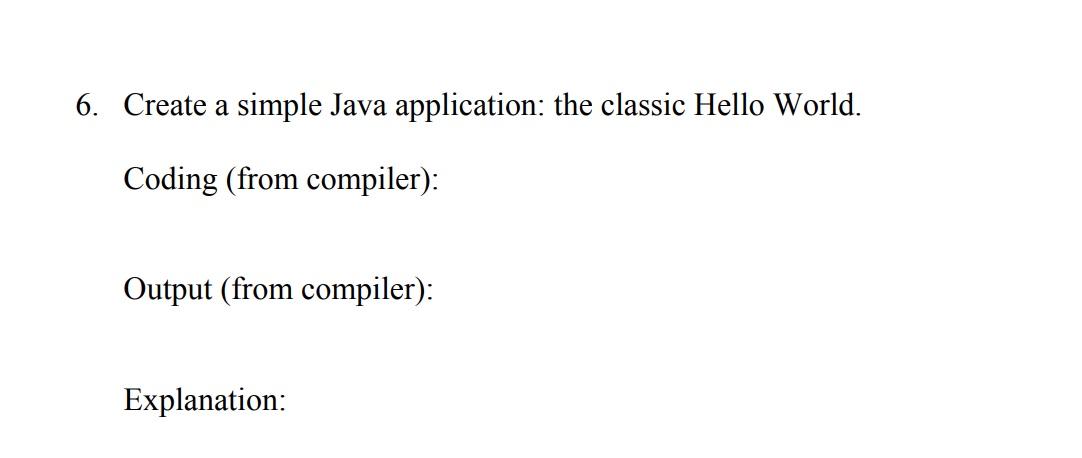Solved 6. Create a simple Java application: the classic | Chegg.com