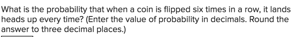 Solved What is the probability that when a coin is flipped | Chegg.com