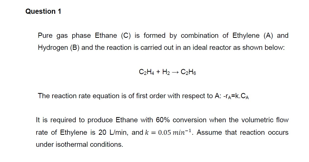 Solved Question 1 Pure gas phase Ethane (C) is formed by | Chegg.com